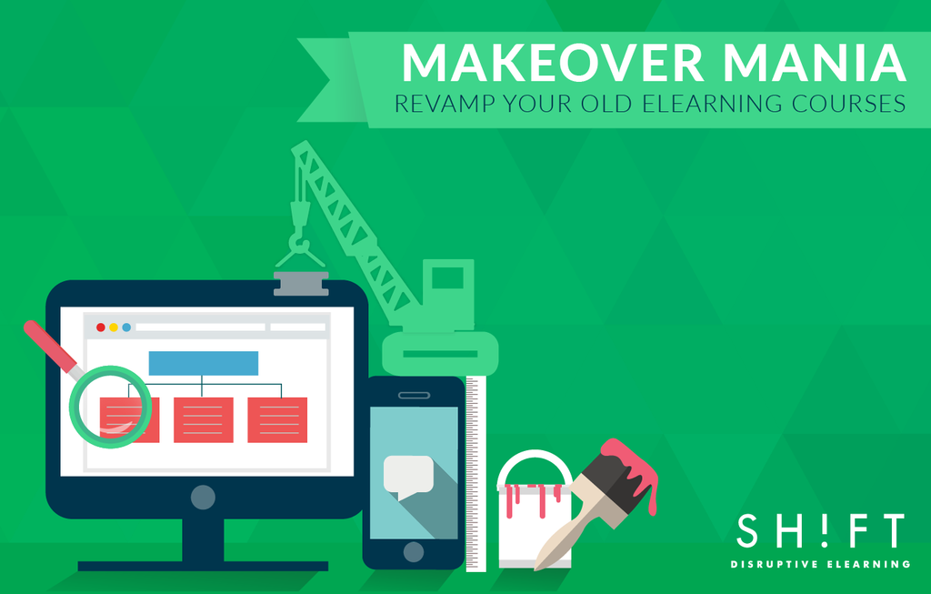 Makeover Mania: Here’s How to Revamp Your Old eLearning Courses