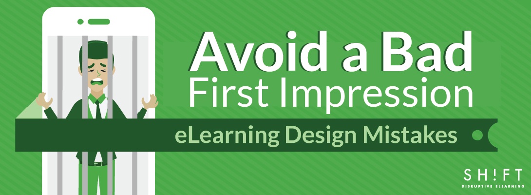 5 eLearning Design Mistakes That Can Ruin a Good First Impression